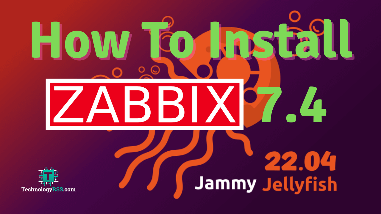 how-to-install-zabbix-server-7-4-on-ubuntu-22-04 - TechnologyRSS
